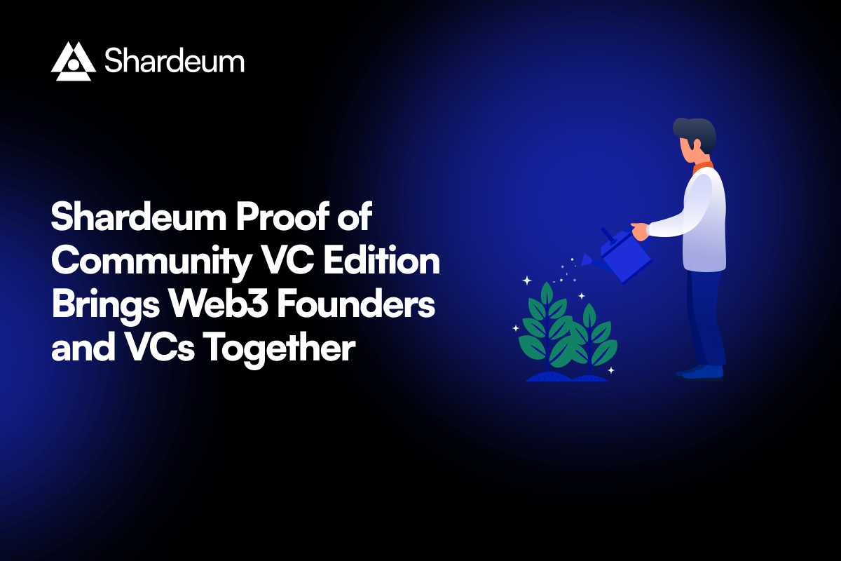 Shardeum's Proof of Community VC Edition Brings Web3 Founders and VCs Together